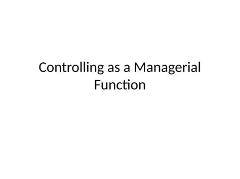 Controlling The Last Function Of Management Pptx