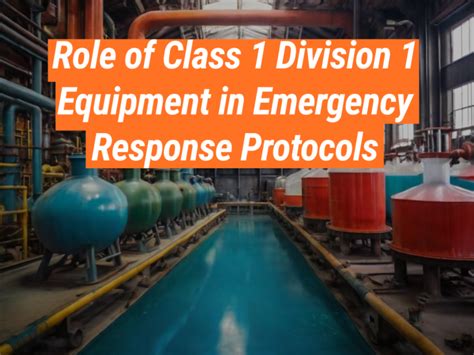 Role Of C1d1 Equipment In Emergency Response Intrinsically Safe Store