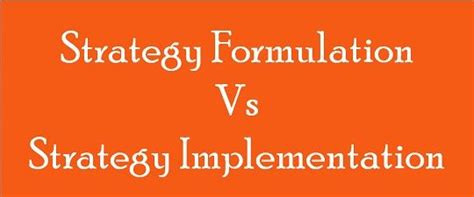 Difference Between Strategy Formulation And Strategy Implementation