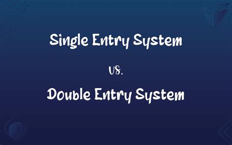 Single Entry System Vs Double Entry System Know The Difference