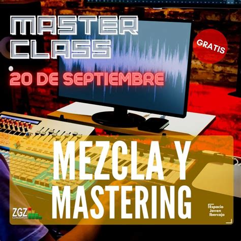 Master Class Mezcla Y Mastering ⋆ Agenda Zaragoza Actividades Ocio Y