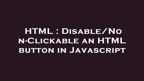 Html Disablenon Clickable An Html Button In Javascript Youtube