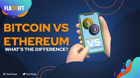 Bitcoin Vs Ethereum Which One Is Better Flashift App