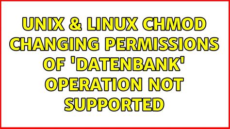 Unix Linux Chmod Changing Permissions Of Datenbank Operation Not