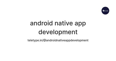 android native app development — teletype