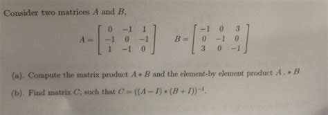 Solved Consider Two Matrices A And B Compute The Matrix