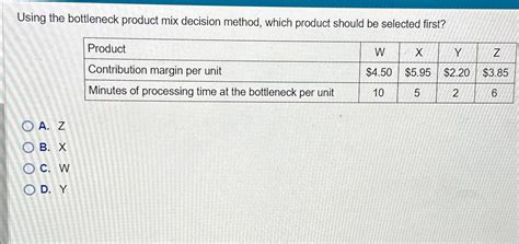 Solved Using The Bottleneck Product Mix Decision Method