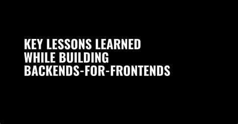 Kj M On Linkedin Key Lessons Learned While Building Backends For Frontends