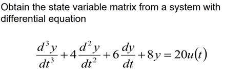 solved obtain the state variable matrix from a system with
