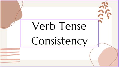 Verb Tense Consistency