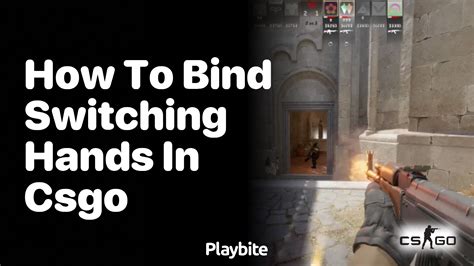 How To Bind Switching Hands In CS GO Playbite