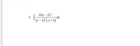 Solved 3 ∫ X−1 2 X 3 10x−2x2dx