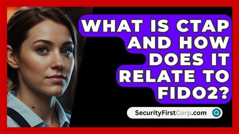 What Is Ctap And How Does It Relate To Fido2