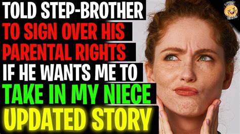 Told Step Brother To Sign Over His Parental Rights If He Wants Me To Take In Niece R