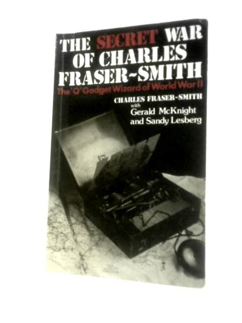 The Secret War Of Charles Fraser Smith