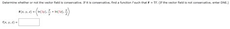 Solved Determine Whether Or Not The Vector Field Is Chegg