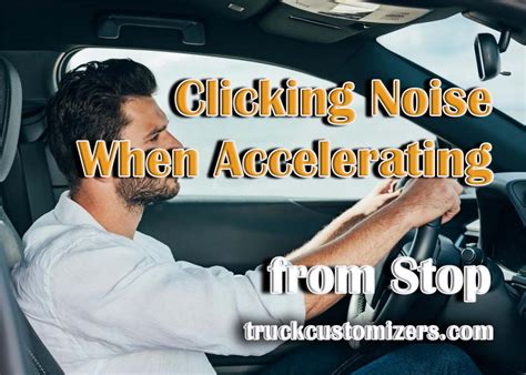 Clicking Noise When Accelerating From Stop Causes Fixes
