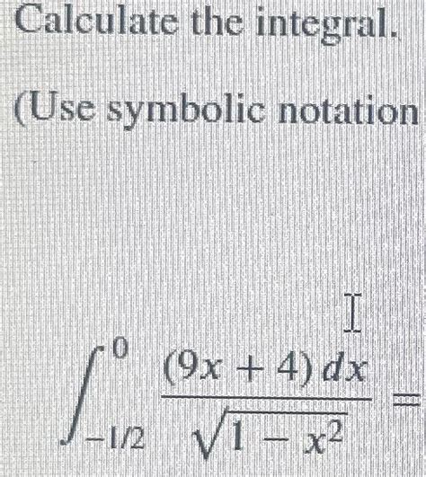 Solved Calculate The Integral Use Symbolic