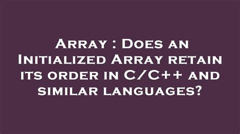 Array Does An Initialized Array Retain Its Order In Cc And Similar Languages Youtube