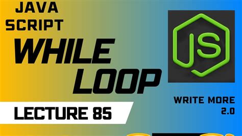 javascript lecture 85 java script while loop writemore 2 0 youtube