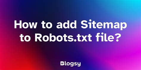 How To Add Sitemap To Robots Txt File