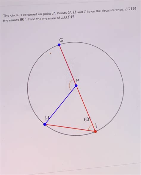 Solved The Circle Is Centered On Point P Points G H And I Lie On The Circumference ∠ Gih