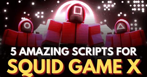 5 amazing scripts for squid game x