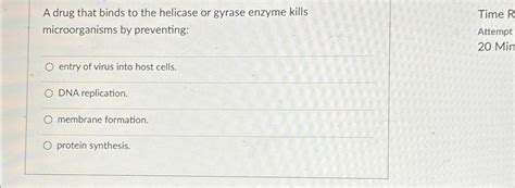 Solved A Drug That Binds To The Helicase Or Gyrase Enzyme