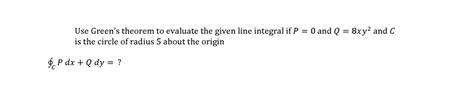 [solved] Use Greens Theorem To Evaluate The Given Li