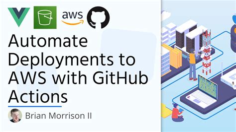 automate deployments to aws with github actions brian morrison ii