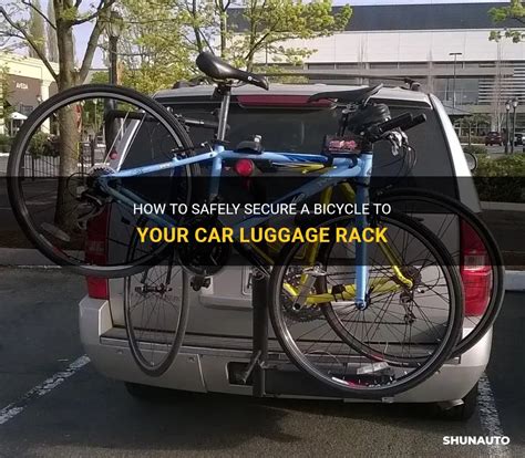How To Safely Secure A Bicycle To Your Car Luggage Rack Shunauto