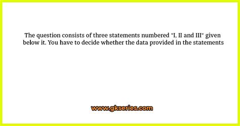 The Question Consists Of Three Statements Numbered I Ii And Iii