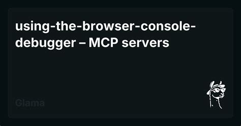Using The Browser Console Debugger Mcp Servers Glama