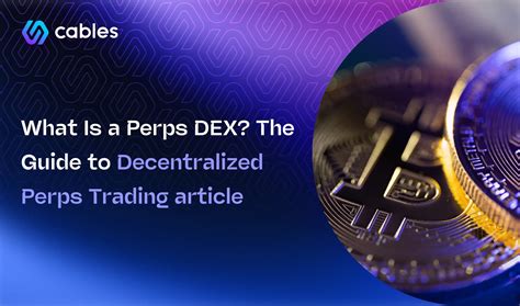 What Is A Perps Dex Cables Finance