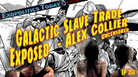 Galactic Slave Trade Exposed Alex Collier Uncensored Exopolitics