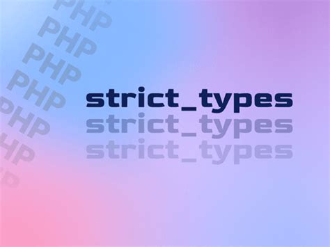 Why Should You Use Strict Types In Php Lucid Modules