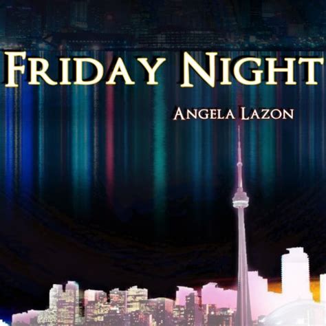 Friday Night Angela Lazon Digital Music