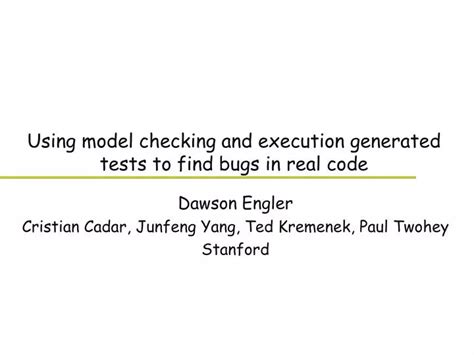 Ppt Using Model Checking And Execution Generated Tests To Find Bugs
