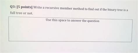 Solved Q3 5 Points Write A Recursive Member Method To