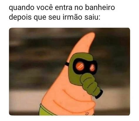 Quando você entra no banheiro depois que seu irmão saiu Memes