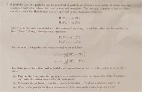 Solved B Particles And Anti Particles Can Be Produced At Chegg Com