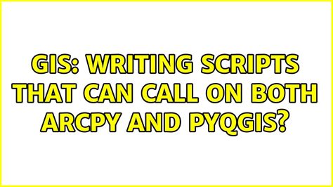 gis writing scripts that can call on both arcpy and pyqgis 2