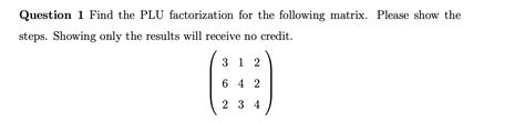 solved question 1 find the plu factorization for the