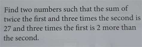 Solved Find Two Numbers Such That The Sum Of Twice The First And Three