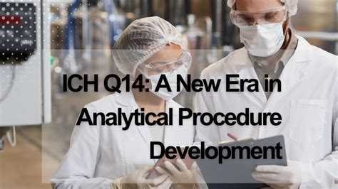 Ich Q14 A New Era In Analytical Procedure Development