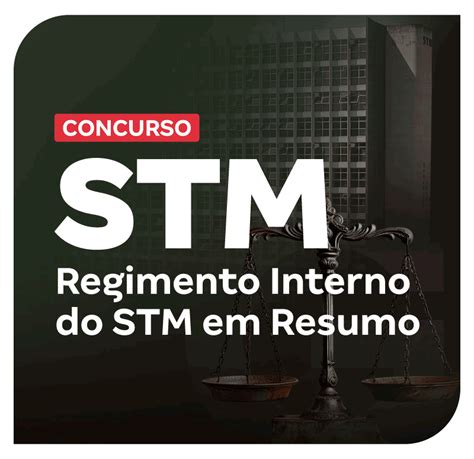 Concurso Stm Regimento Interno Do Stm Em Resumo