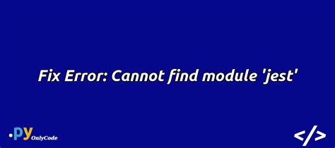 Fix Error Cannot Find Module Jest