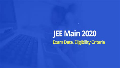 JEE Main Exam Date Eligibility Criteria