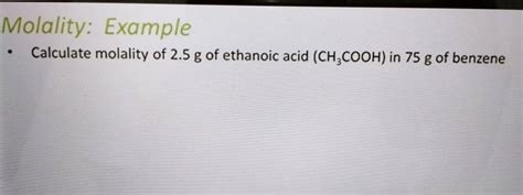 Molality Example Calculate Molality Of G Of Ethanoic Acid CH COO