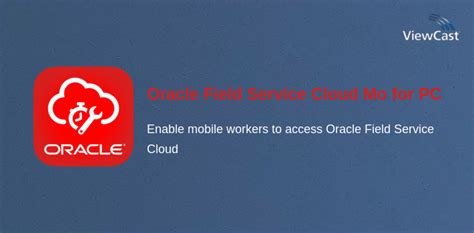 Download Oracle Field Service Cloud Mobile For Pc Windows Computer